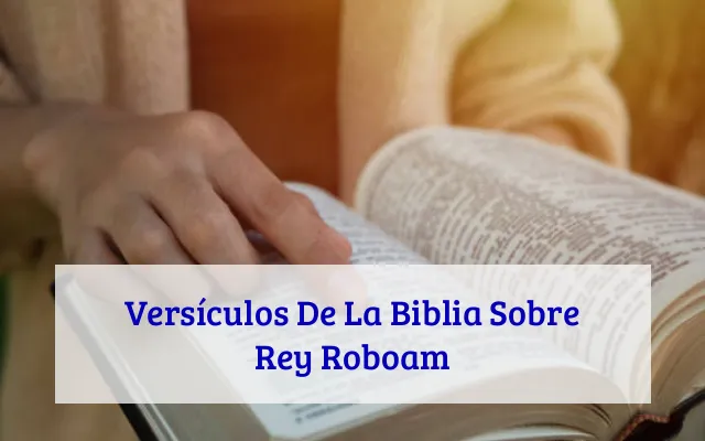 65+ Versículos De La Biblia Sobre Rey Roboam